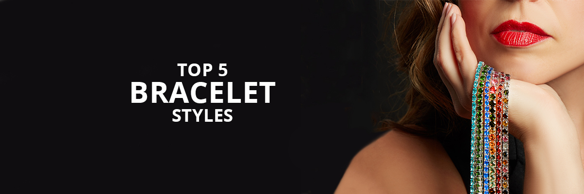 Our Top 5 Bracelet Styles | GemCollector