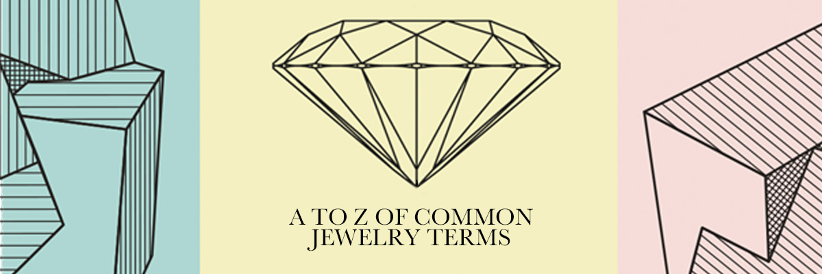 Gem Lingo - An A To Z of Common Jewelry Terms